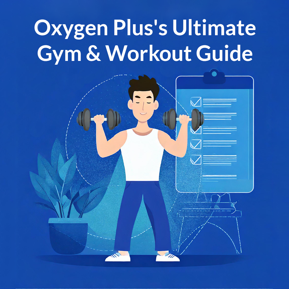 Oxygen Plus's Ultimate Gym & Workout Guide