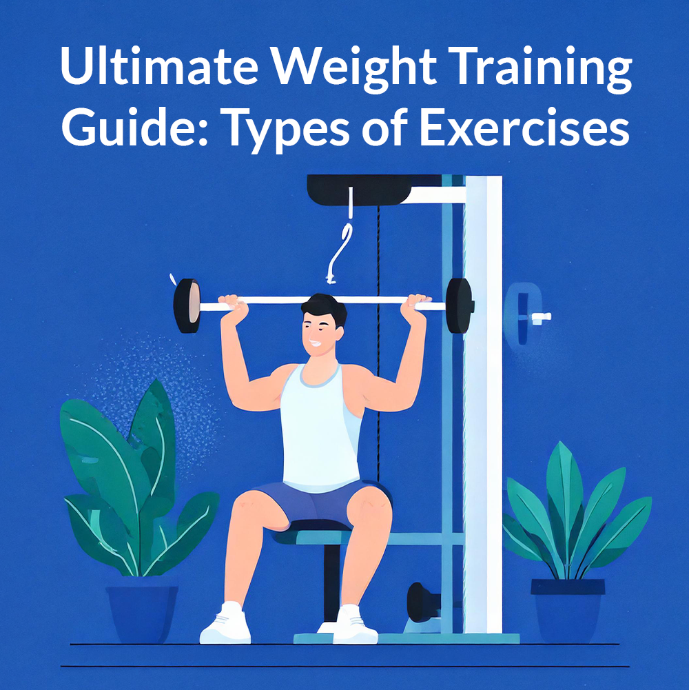 Ultimate Weight Training Guide: Types of Exercises - Oxygen Plus