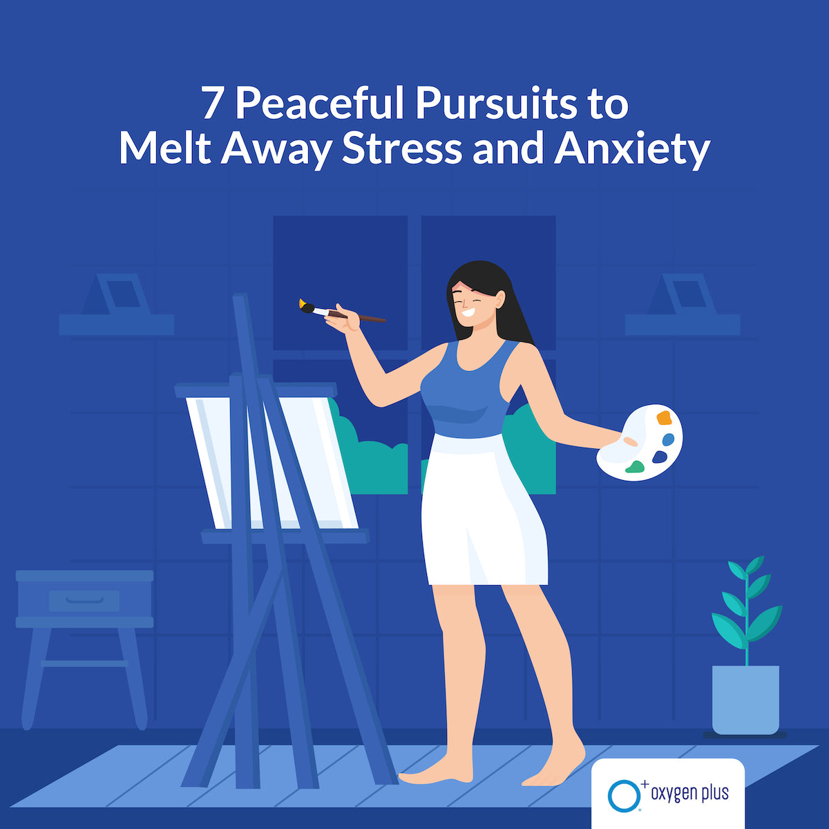 7 Peaceful Pursuits to Melt Away Stress and Anxiety | Oxygen Plus