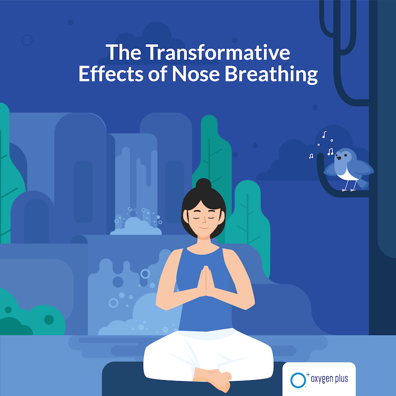 The Transformative Effects of Nose Breathing | Oxygen Plus